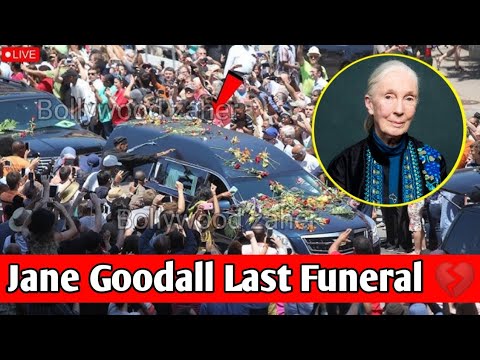 Jane Goodall Last Funeral 💔 - YouTube