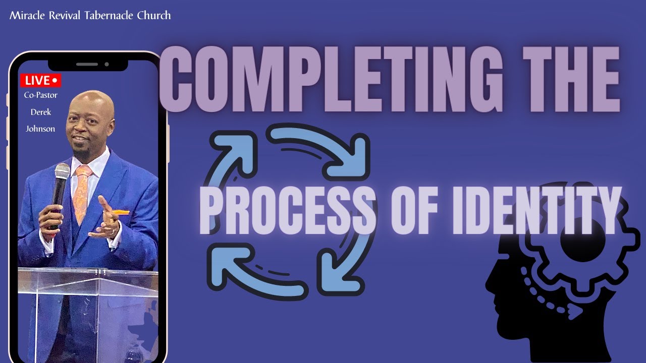 Completing the Process of Identity | Co-Pastor Derek Johnson | Miracle ...