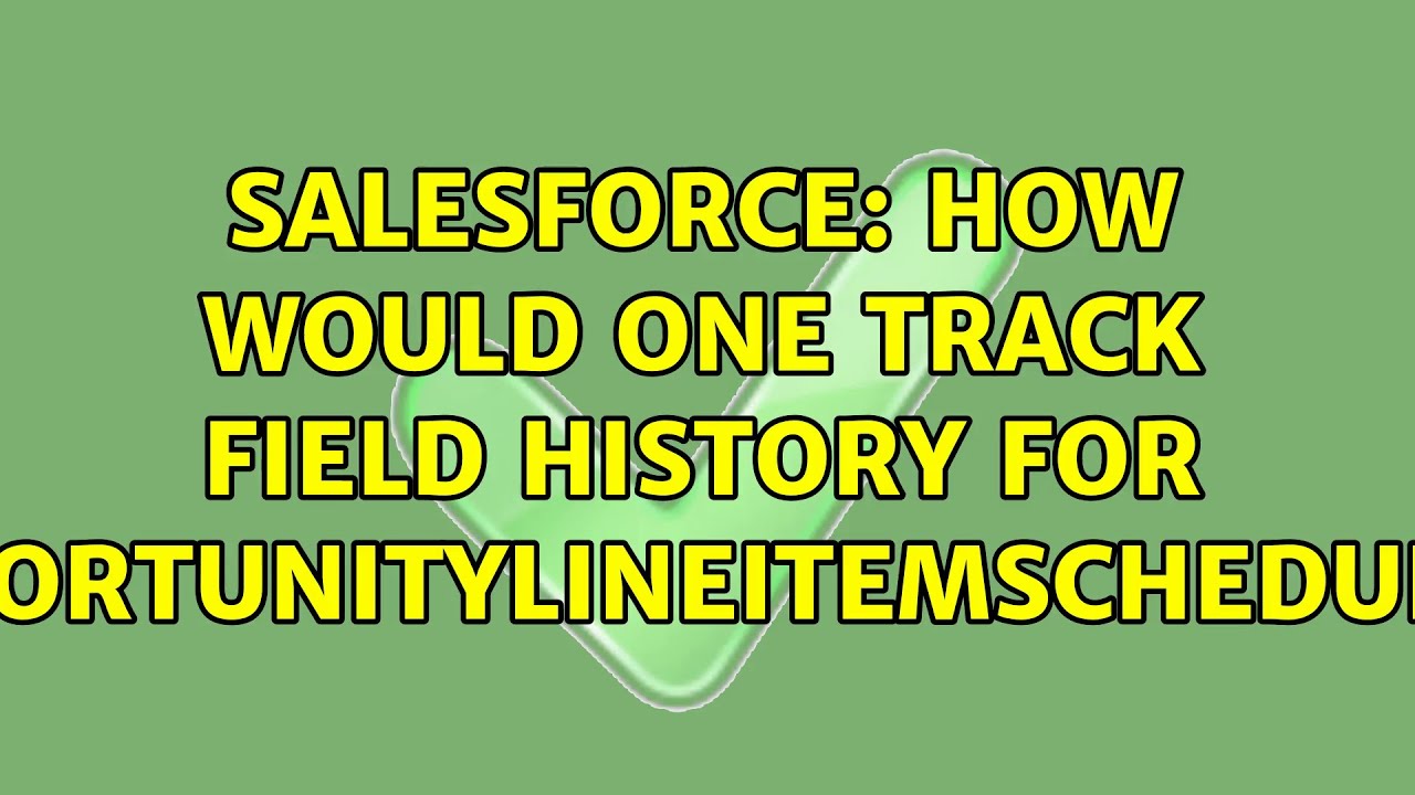 Salesforce: How would one track field history for ...