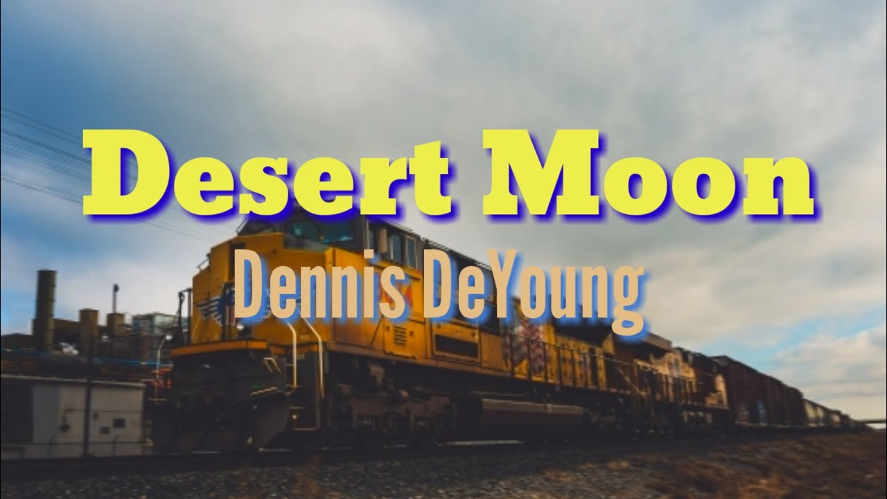 Desert Moon (Lyrics)by Dennis DeYoung - YouTube