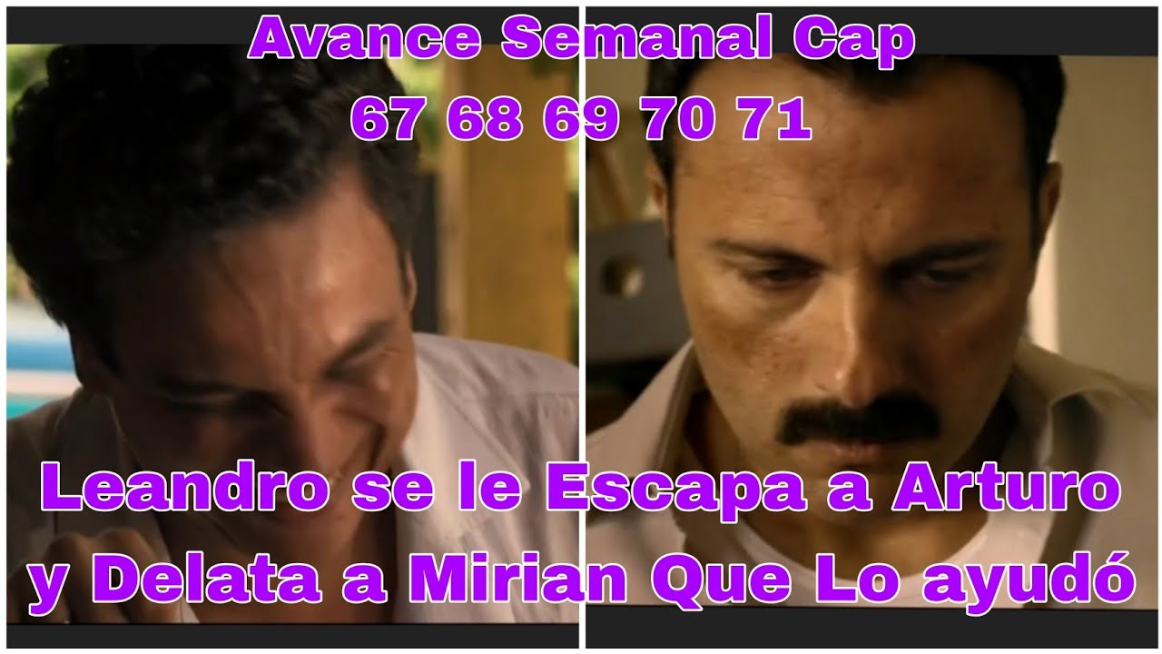 Leandro Díaz Avance Semanal Capitulo 67 68 69 70 71: Leandro se Le Escapa A Arturo y Delata a ...