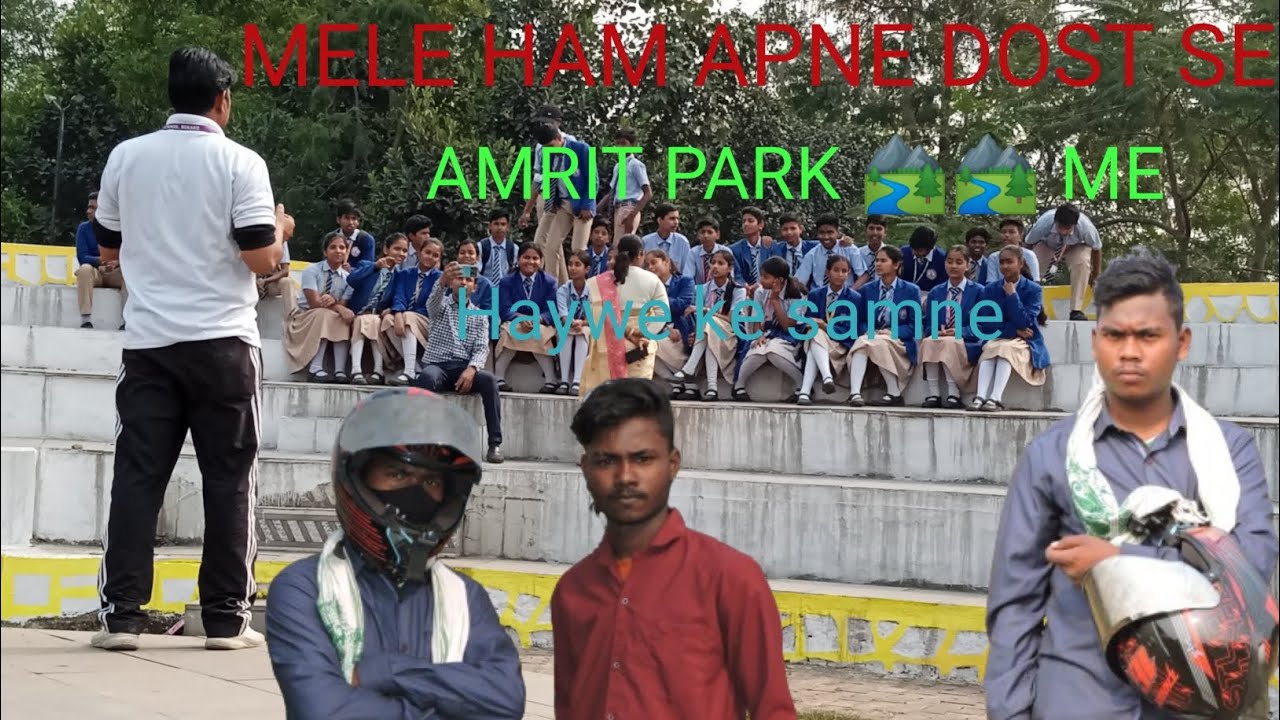 #youtube #vloger going to 😁😁 Amrit 😀 park on😀 haywe 🥀🥀mele new vlogger ...