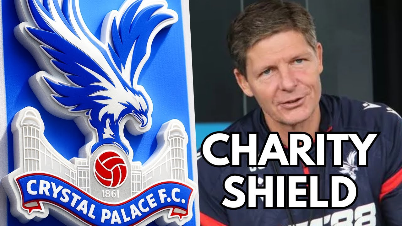Crystal Palace Charity Shield Preview - YouTube
