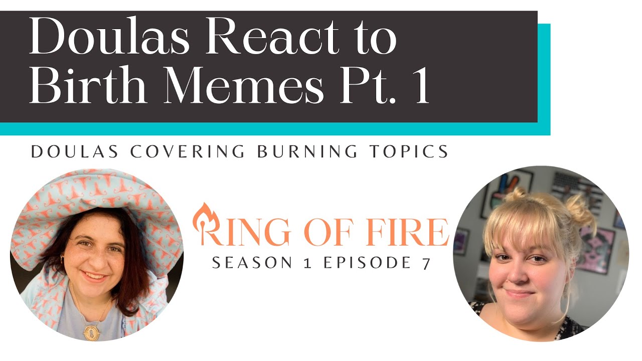 Doulas React to Birth Memes Pt. 1 - Ring of Fire Episode 7 - YouTube