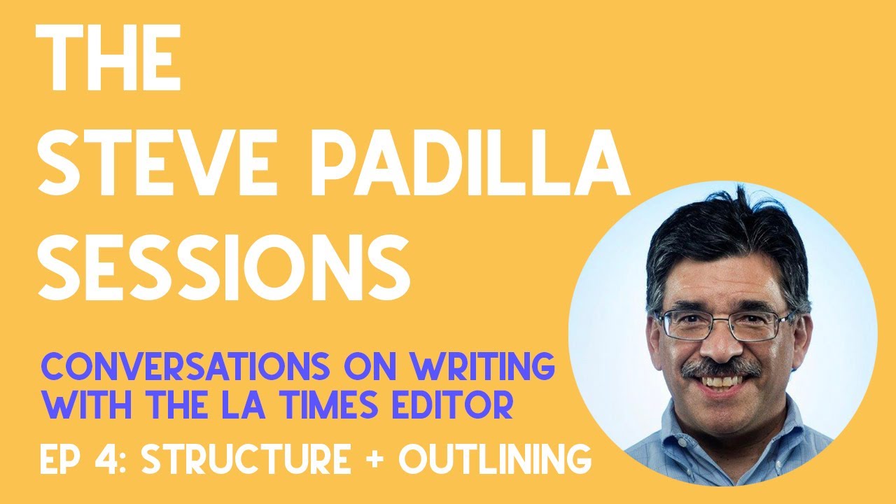 Writing Tips: Structure + Outlining Your Story (Steve Padilla Sessions ...