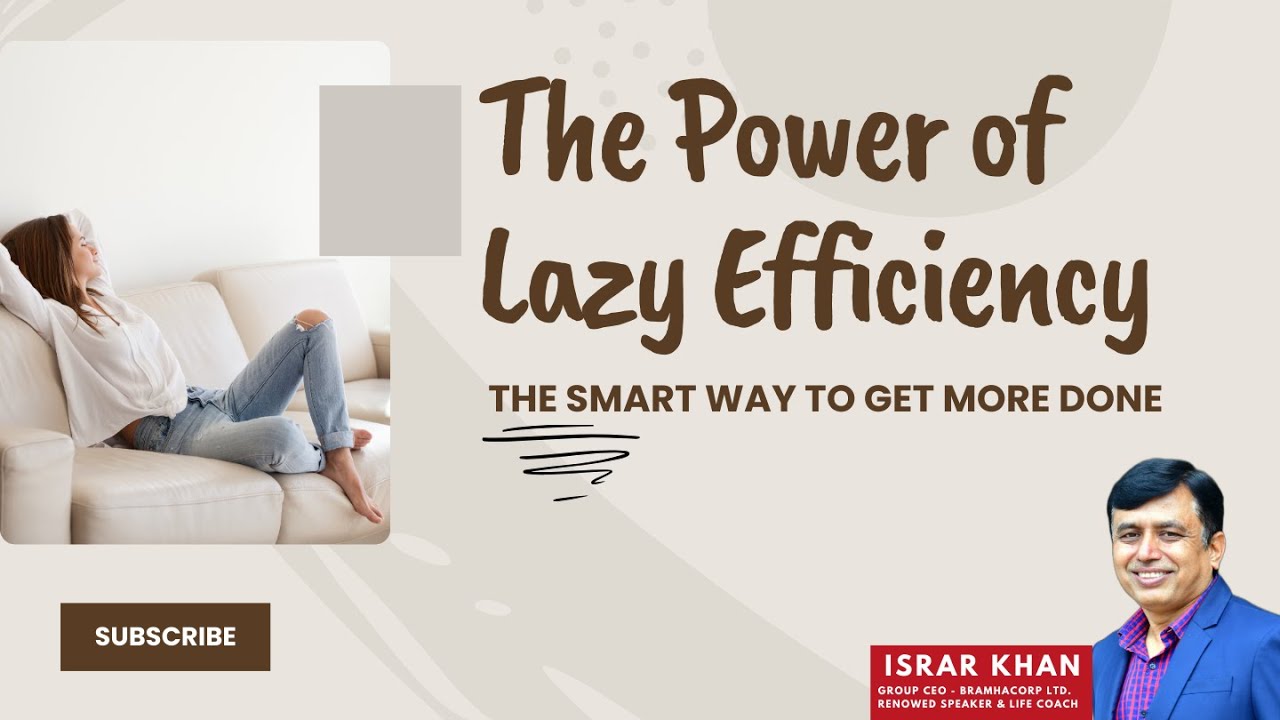 The Power Of Lazy Efficiency: The Smart Way to Get More Done | Israr ...