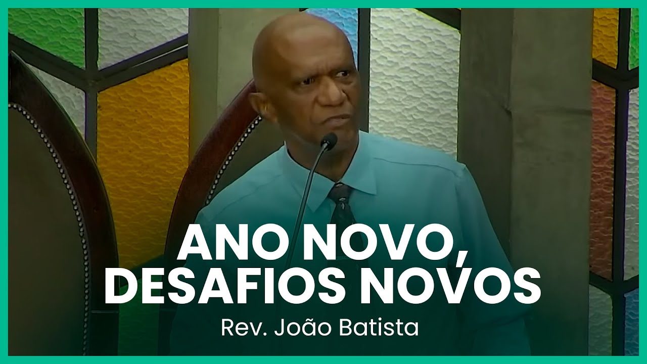 Ano novo, desafios novos (Josué 24:14-15) | Rev. João Batista - YouTube