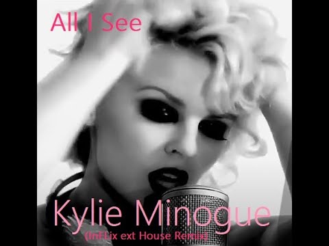 Kylie Minogue - All I See (InFlix Ext House Remix) - YouTube