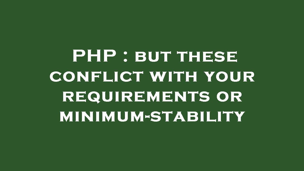 PHP : but these conflict with your requirements or minimum-stability - YouTube