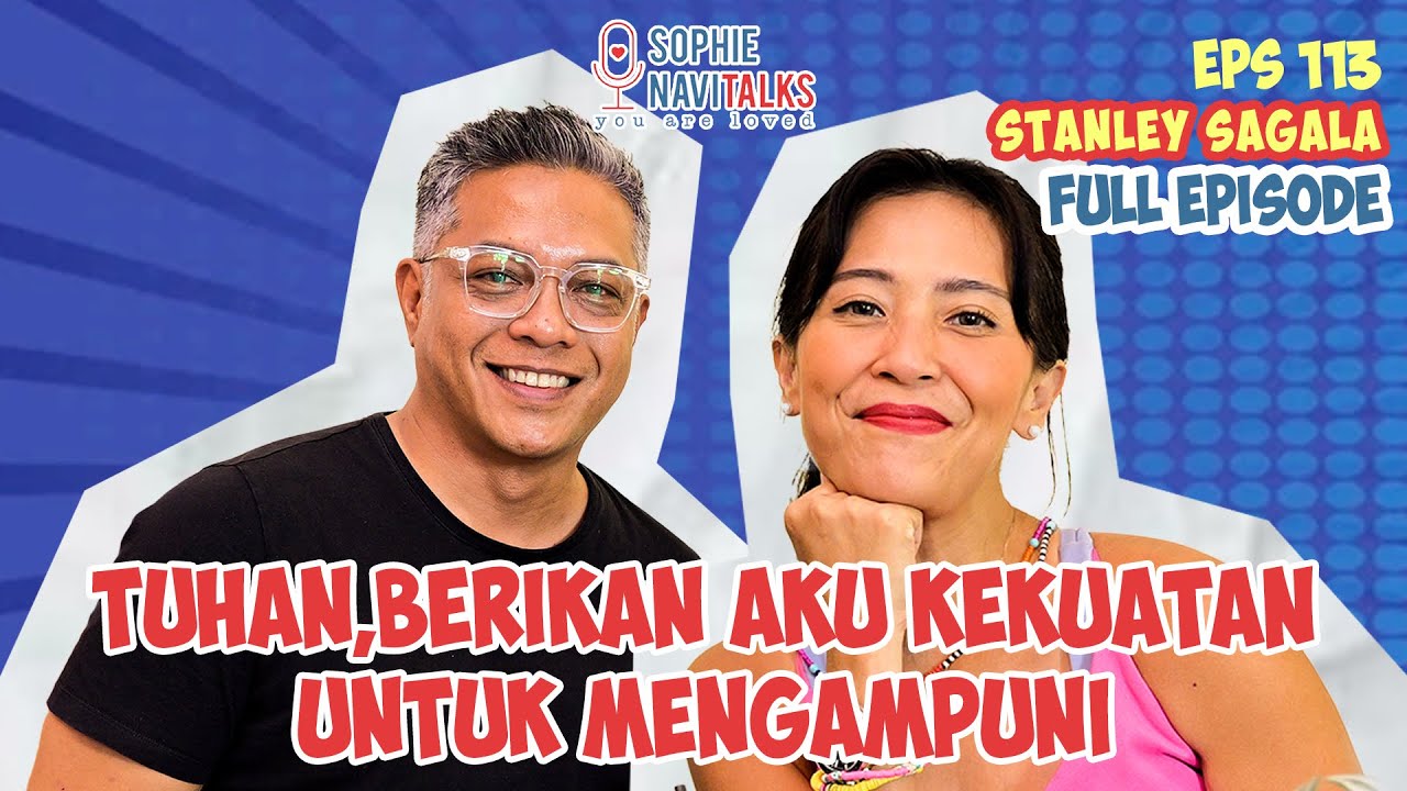 STANLEY SAGALA : TUHAN BERIKAN AKU KEKUATAN UNTUK MENGAMPUNI - SOPHIE NAVITALKS - YouTube