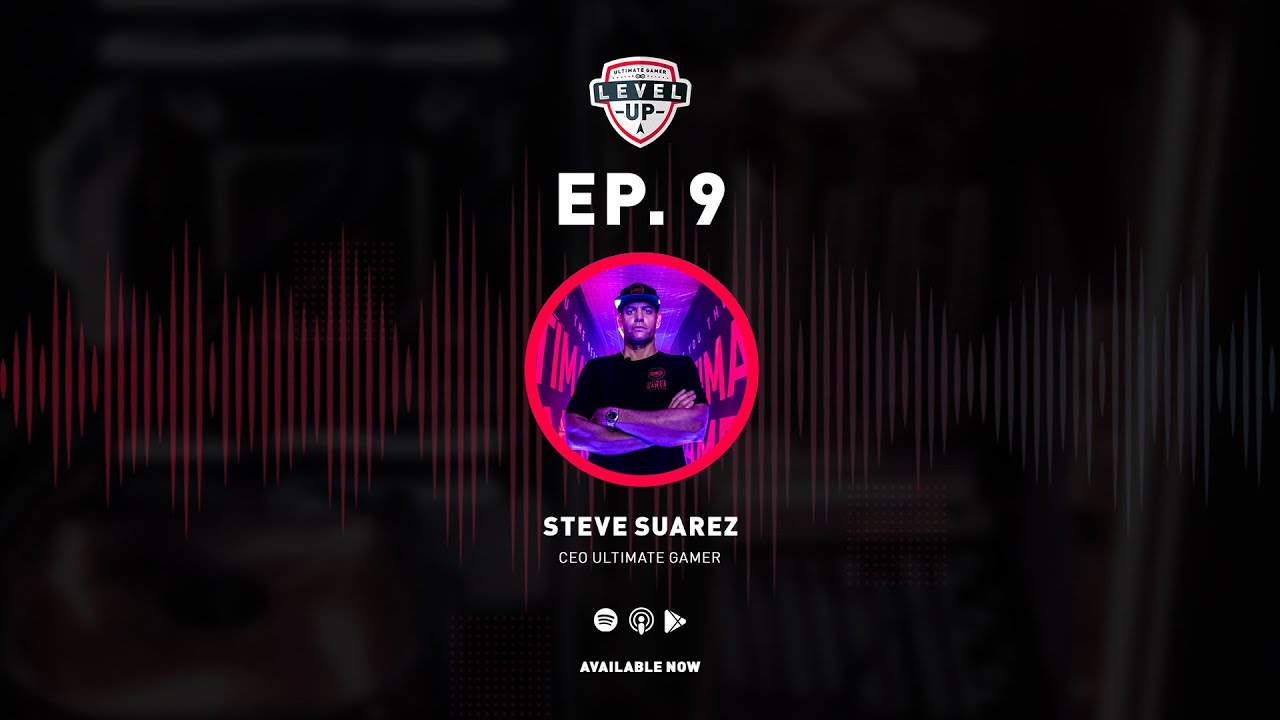 Steve Suarez | Episode 9 | Ultimate Gamer Level Up! Podcast - YouTube