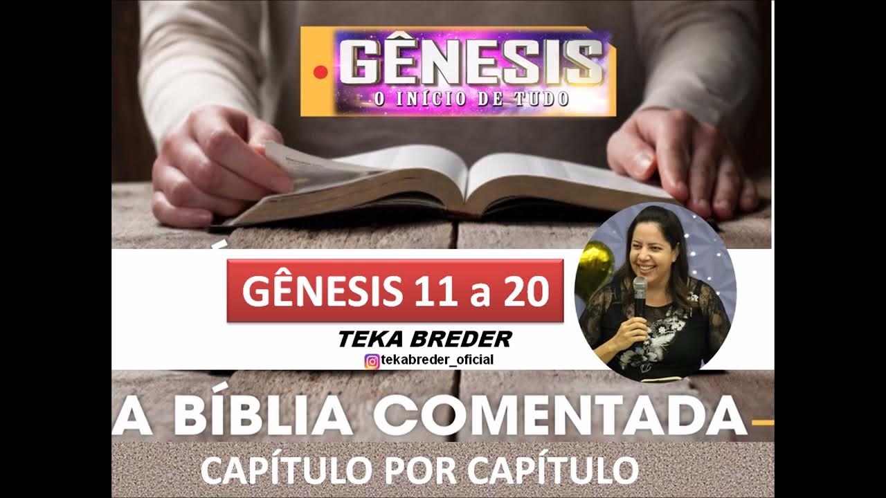 GENESIS 11 a 20: A BÍBLIA COMENTADA CAPITULO POR CAPITULO. TEKA BREDER - YouTube