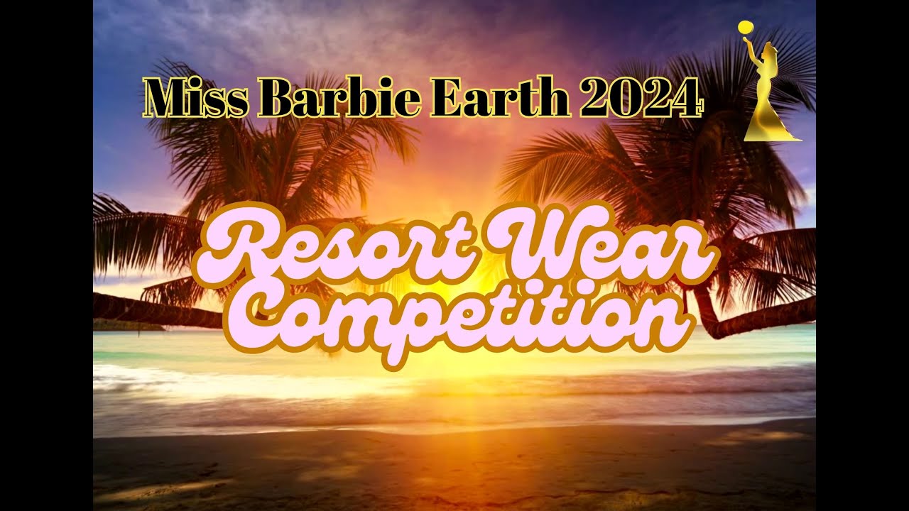 Miss Barbie Earth 2024 Resort Wear Competition - YouTube