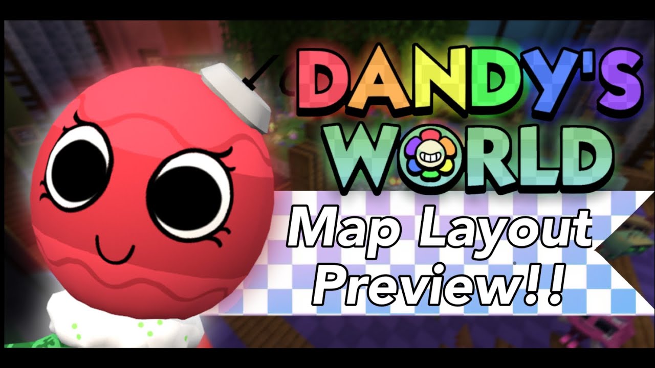 🌈 ] - [ DANDY’S WORLD MINECRAFT MAP LAYOUT PREVIEW! [ Watch to end of ...