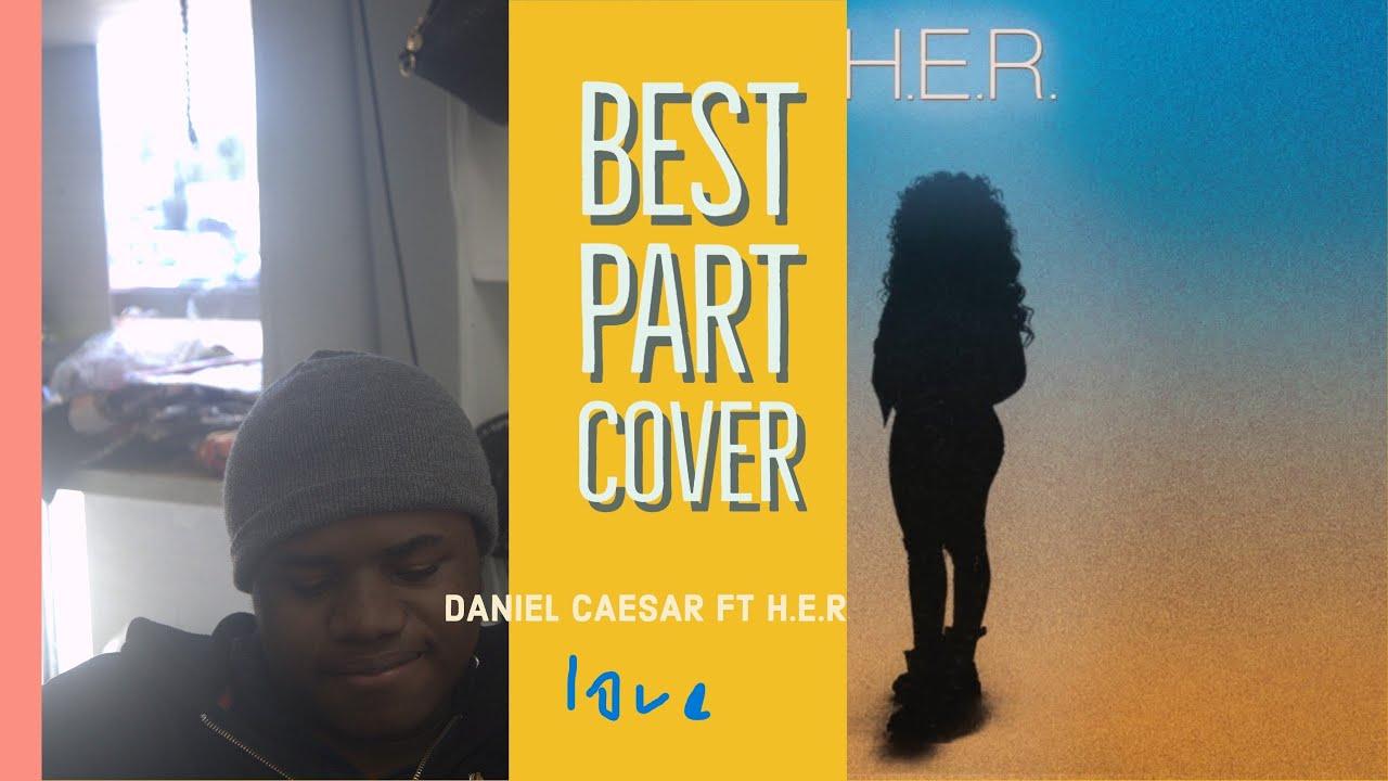 Daniel Caesar - Best Part (Cover) ft. H.E.R. - YouTube
