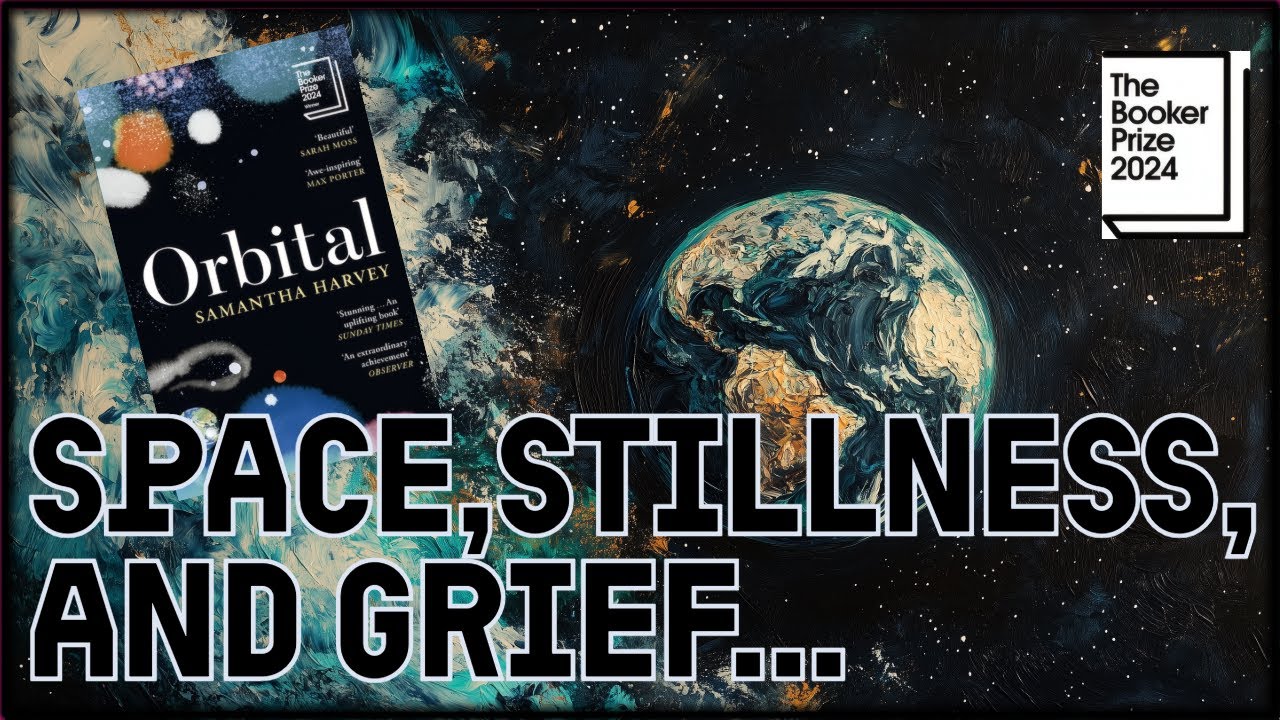 Orbital by Samantha Harvey | Booker Prize 2024 Winner Review - YouTube