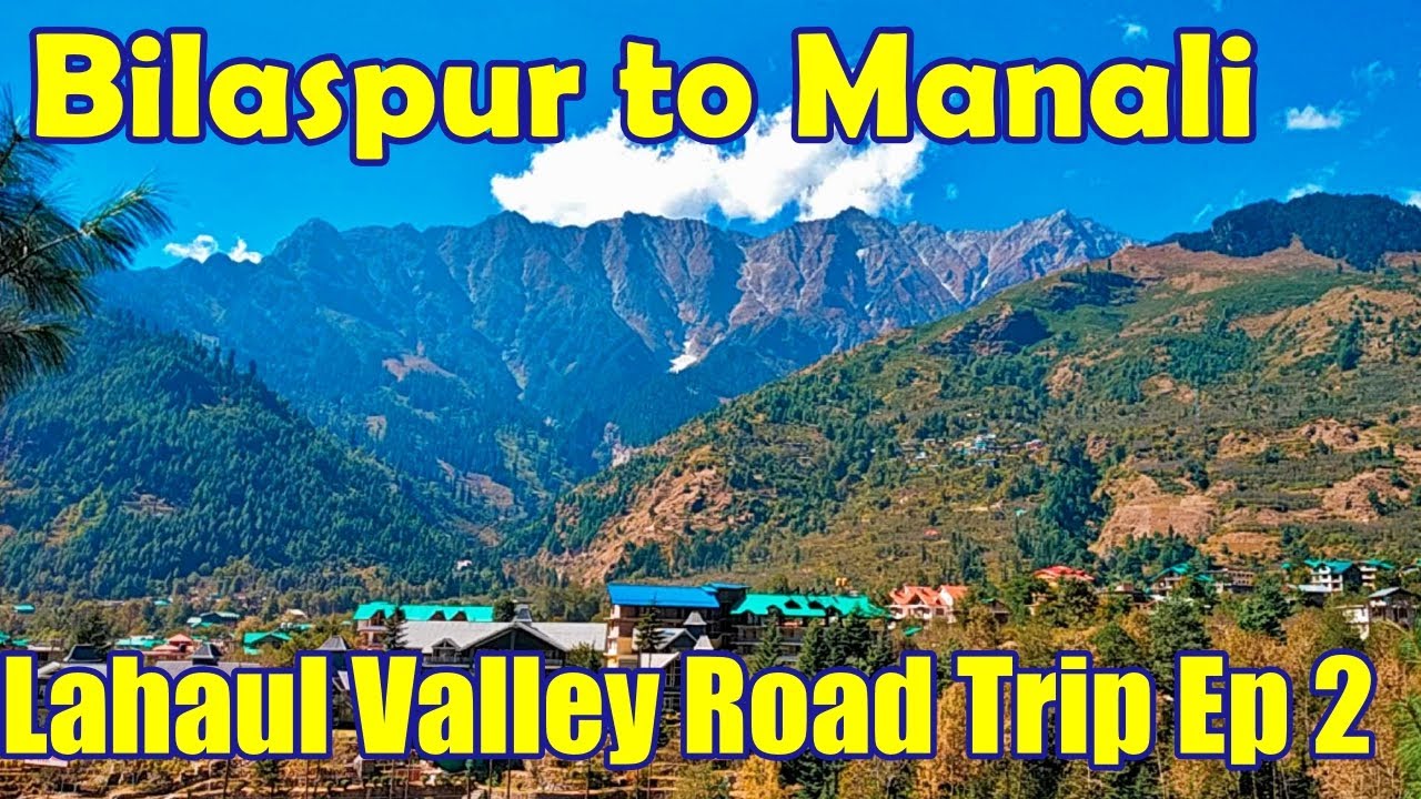 Best route to Manali | Is driving to Manali difficult | Ep 2 Lahaul ...