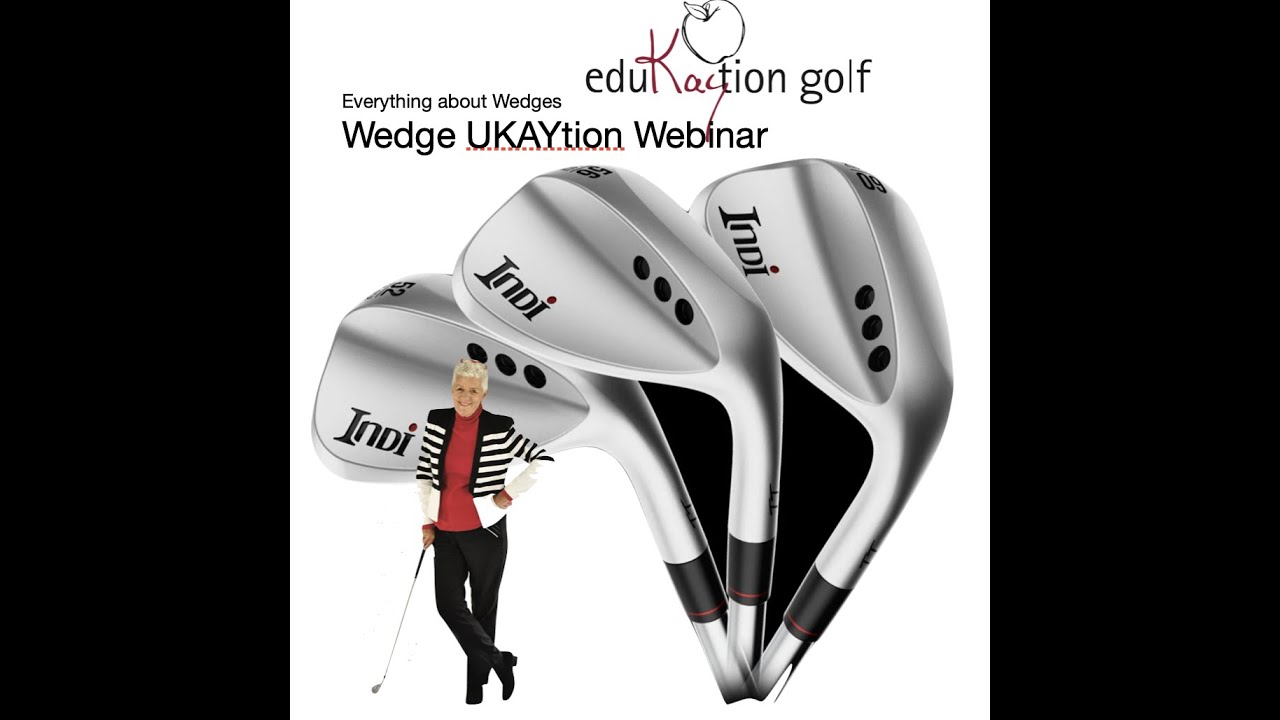 All the best things to know about Golf Wedges - A WedgeUKAYtion webinar ...
