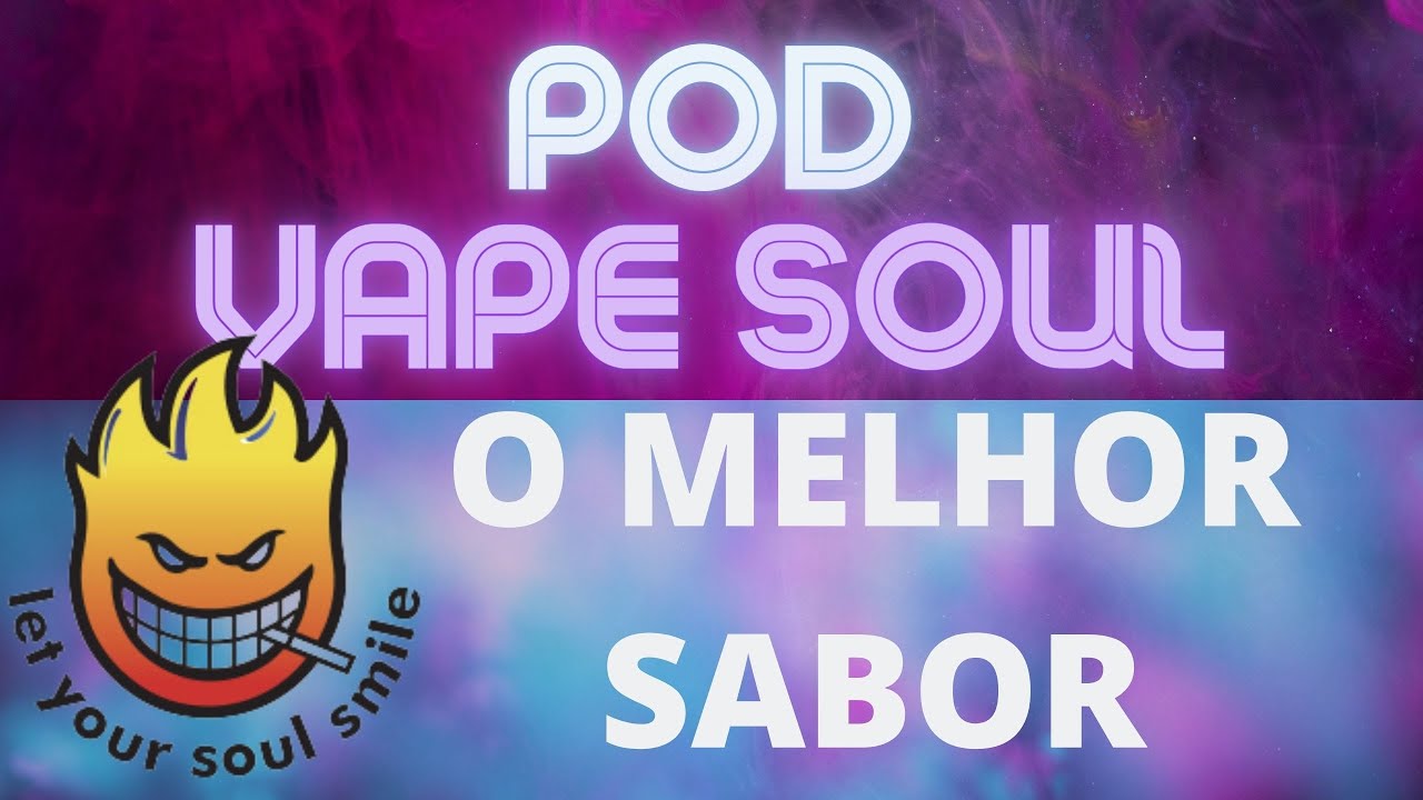 POD DESCARTÁVEL VAPESOUL | MELHOR SABOR | VALE A PENA? | COMO USAR ...
