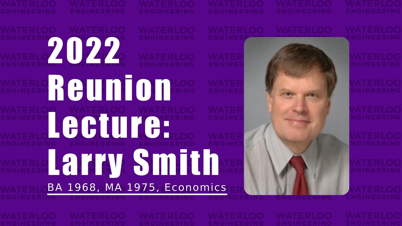 2022 Reunion: Lecture with Prof. Larry Smith: “The Economy After Covid ...