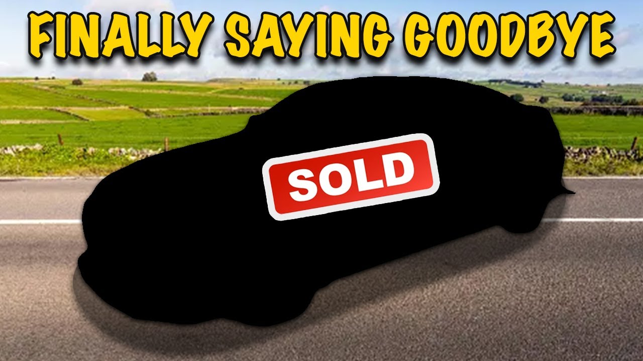 FINALLY SAYING GOODBYE TO ONE OF MY FAVORITE CARS EVER - YouTube