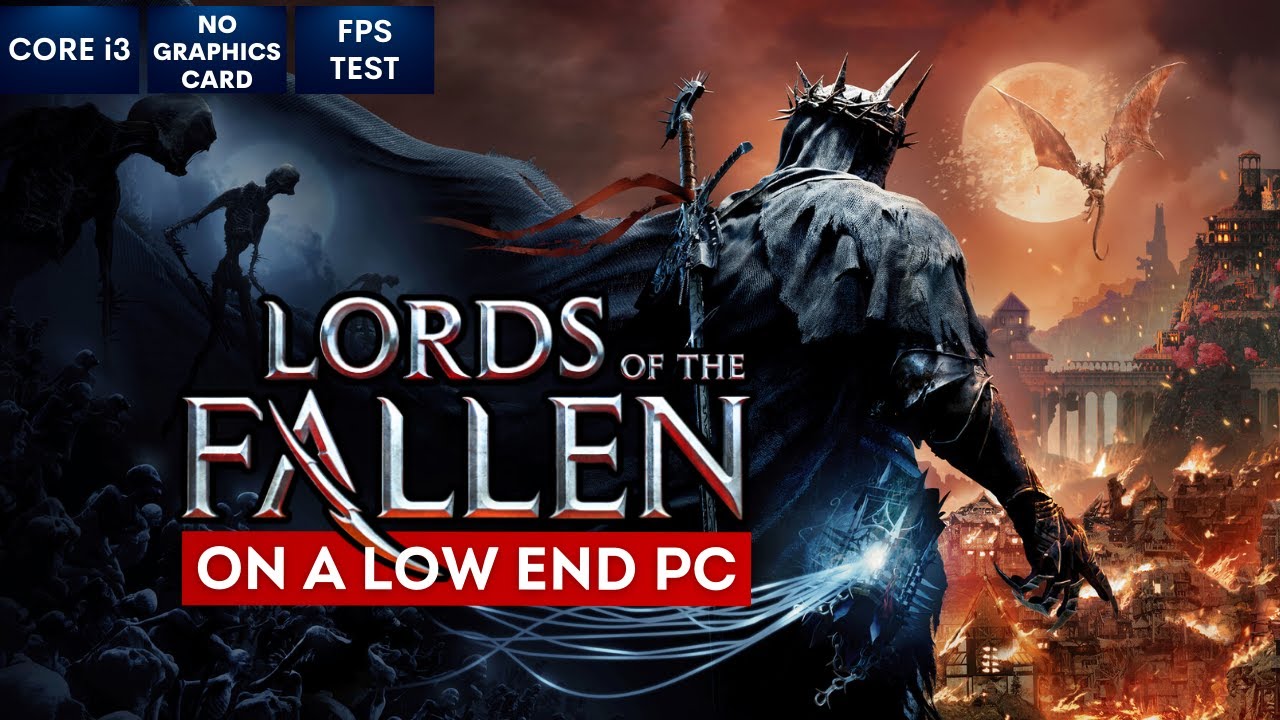 Lords of the Fallen on Low End PC | NO Graphics Card | i3 - YouTube