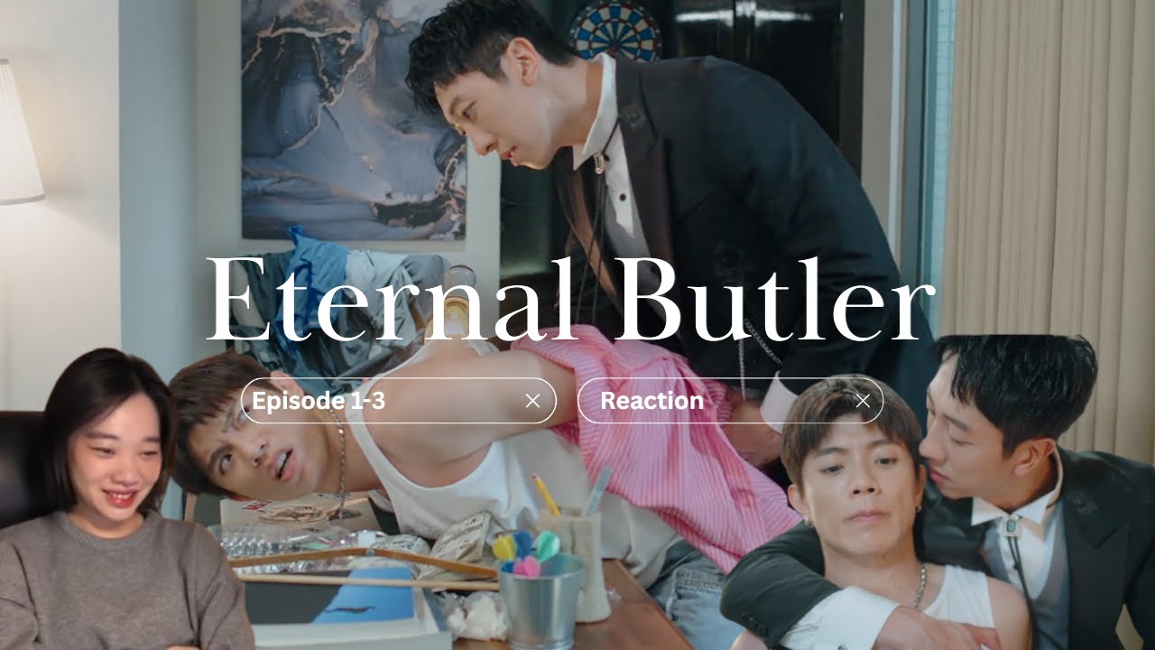 Eternal Butler 全面管控 Ep 1-3 Reaction (HIGHLIGHT) - YouTube