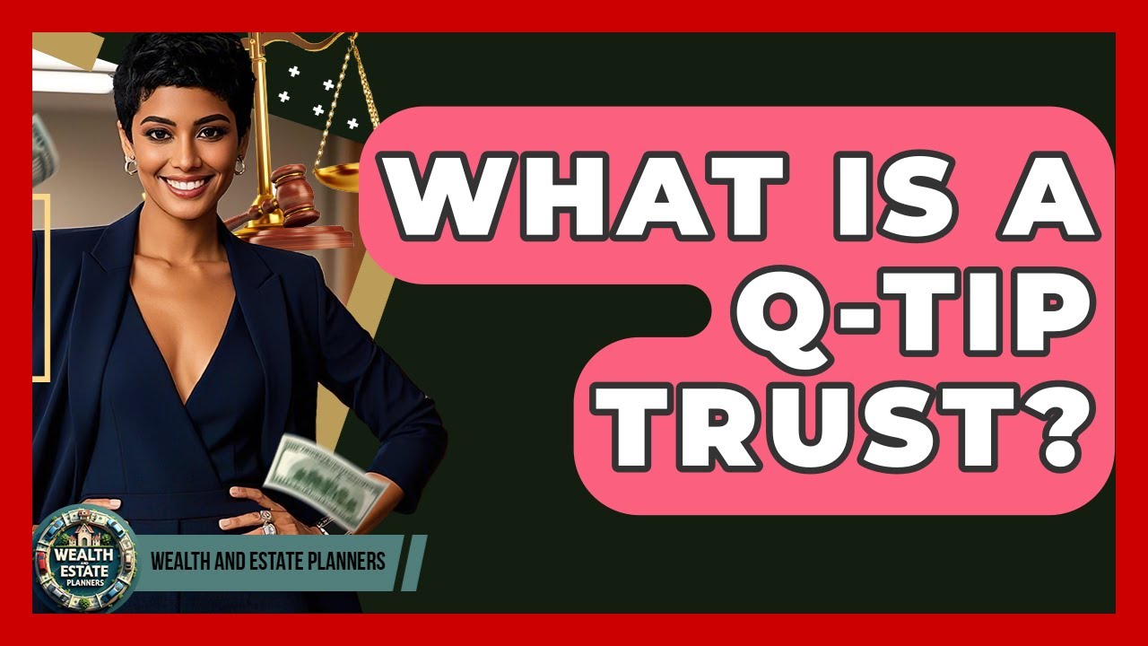 What Is A Q-Tip Trust? - Wealth and Estate Planners - YouTube