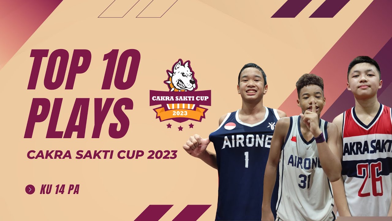 TOP 10 PLAYS | KU 14 PA | CAKRA SAKTI CUP 2023 - YouTube