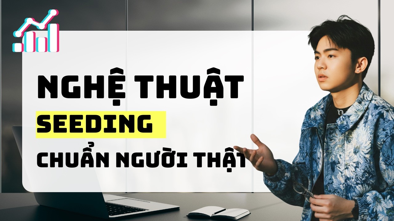 Nghệ Thuật Seeding Chuẩn Người Thật Hiệu Quả Nhất 2026 - YouTube