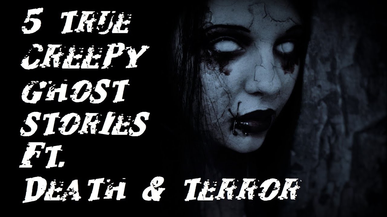 5 TRUE Creepy Ghost Stories FT. Death & Terror - YouTube