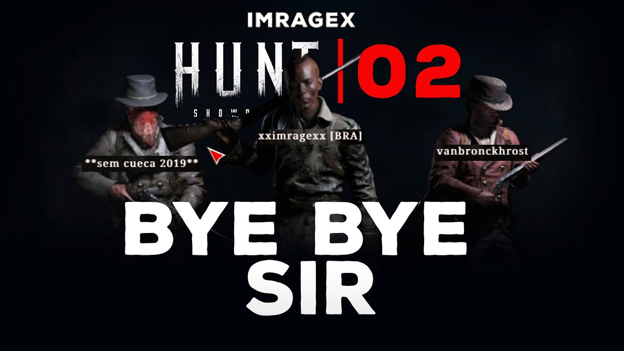 BYE BYE SIR | HUNT: SHOWDOWN | 02 - YouTube