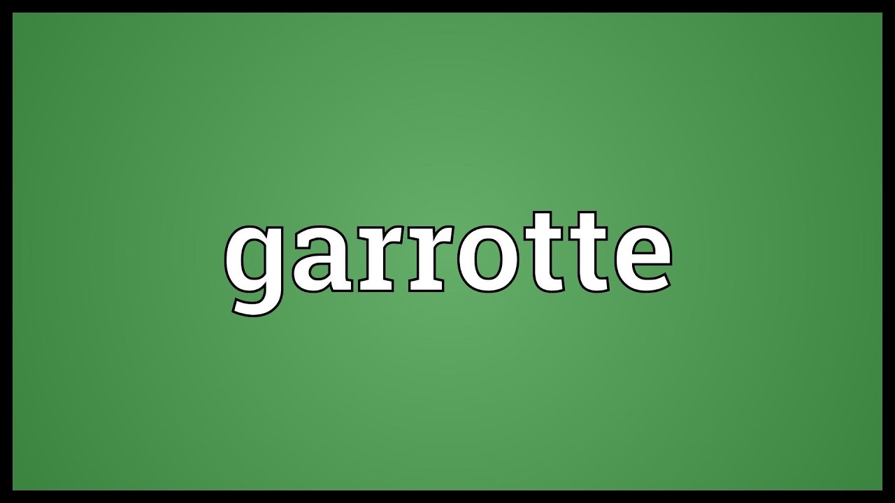 Garrotte Meaning - YouTube
