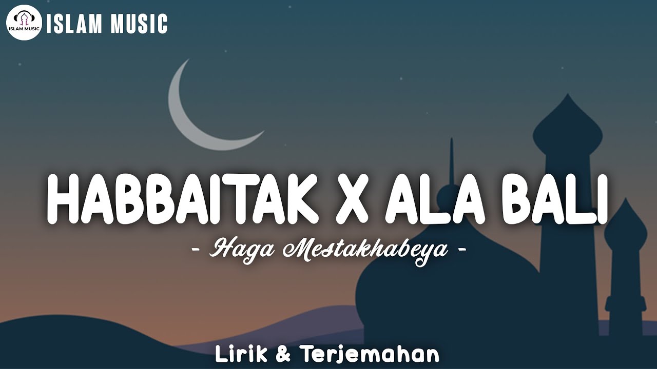 Habbaitak x Ala Bali - Nissa Sabyan (Lirik Arab, Latin & Terjemahan ...