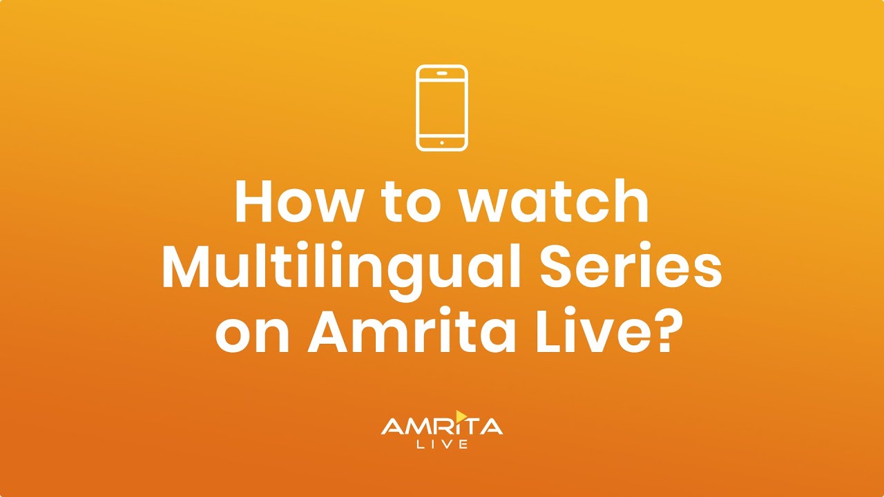 HOW TO WATCH MULTILINGUAL SERIES? | AMRITA LIVE MOBILE APP | AMMA | OTT ...