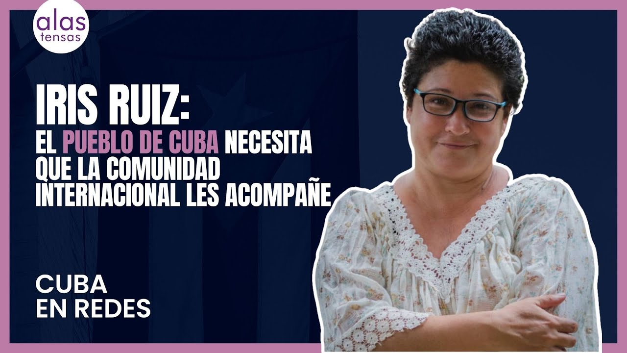 Iris Ruiz: "El pueblo cubano necesita hoy más que nunca que la ...