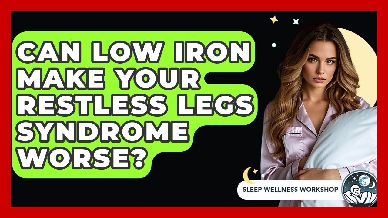 Can Low Iron Make Your Restless Legs Syndrome Worse? - Sleep Wellness ...