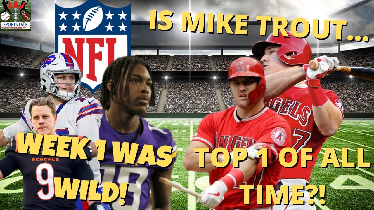 NFL Week 1 was CRAZY! Is Mike Trout Top 1 of ALL TIME!? J&J Sports Talk ...