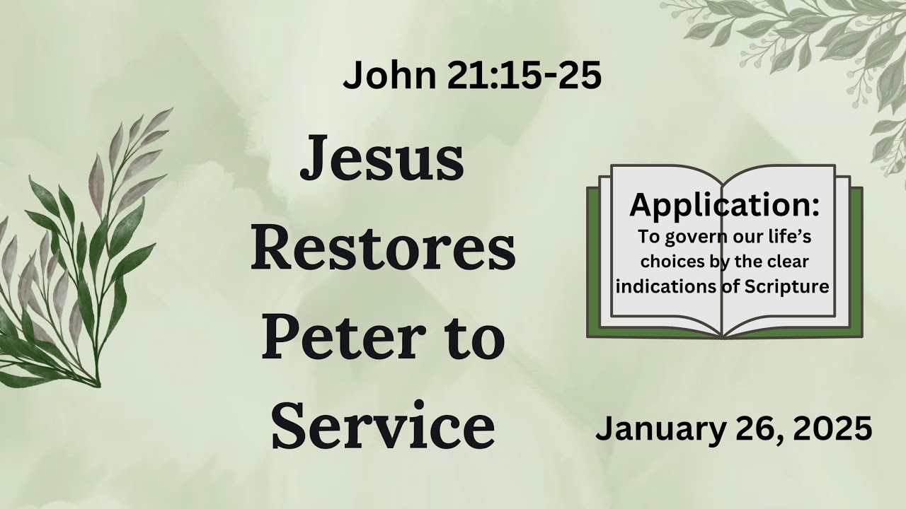Jesus Restores Peter to Service - John 21:15-25 - January 26, 2025 ...