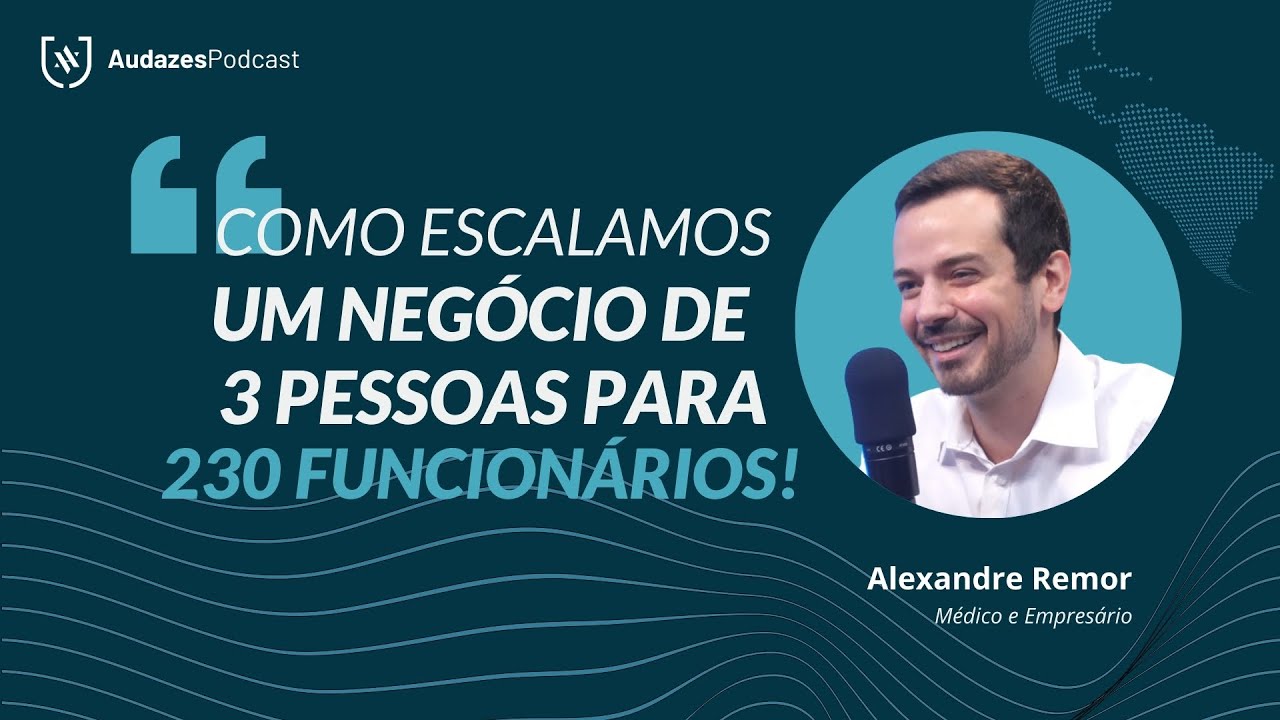 COMO ESCALAMOS UM NEGÓCIO DE 3 PARA 230 FUNCIONÁRIOS? - ALEXANDRE REMOR, CEO DA MEDWAY - YouTube