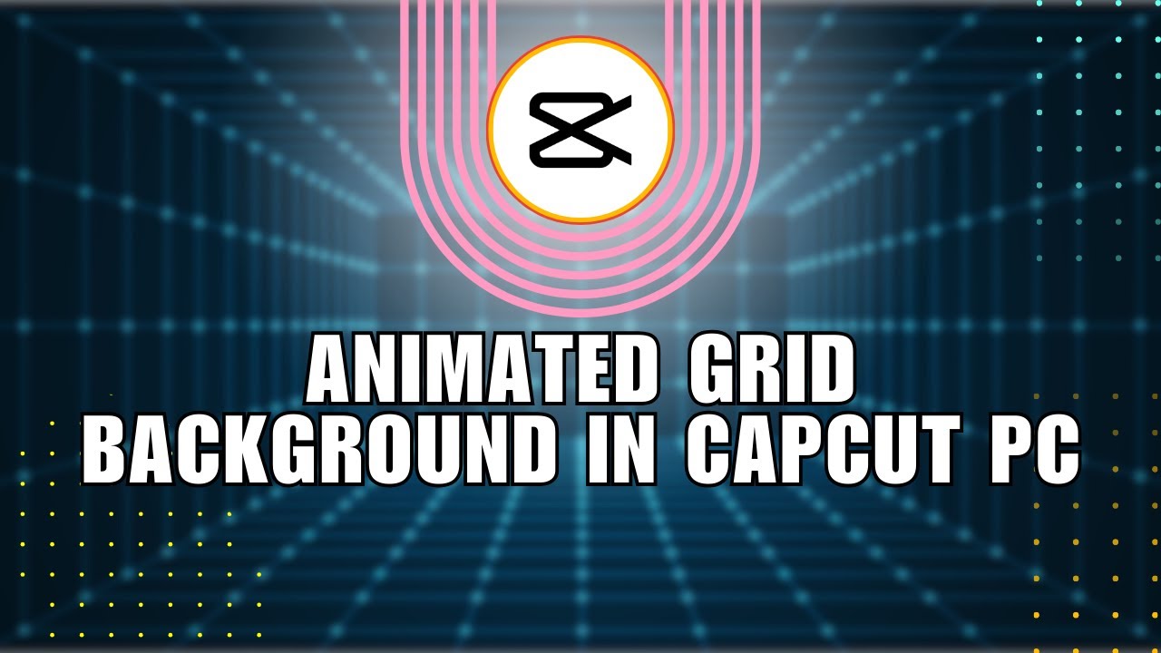 😍 Creating an Animated Grid Background in CapCut PC | Step-By-Step ...