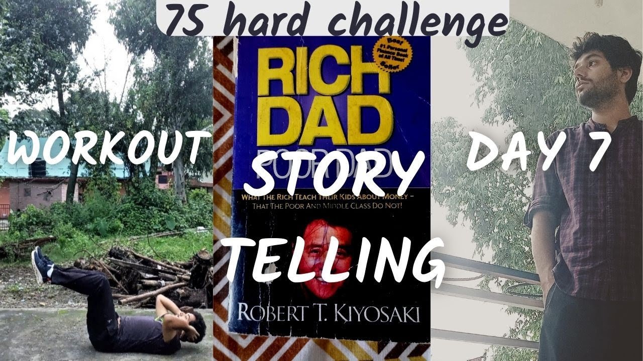 DAY 7 OF my 75 HARD days CHALLENGE | Storytelling rich dad poor dad ...