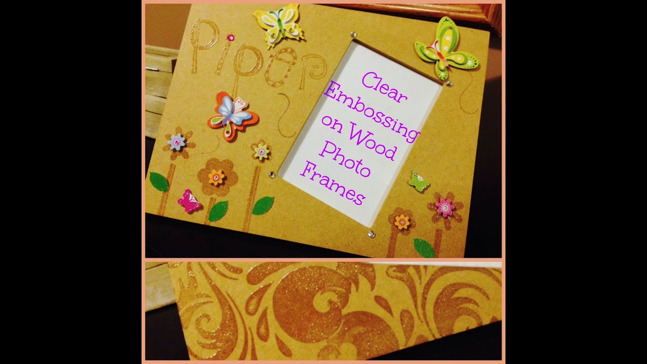 Easy Clear Embossing on Wood Picture Frames - YouTube