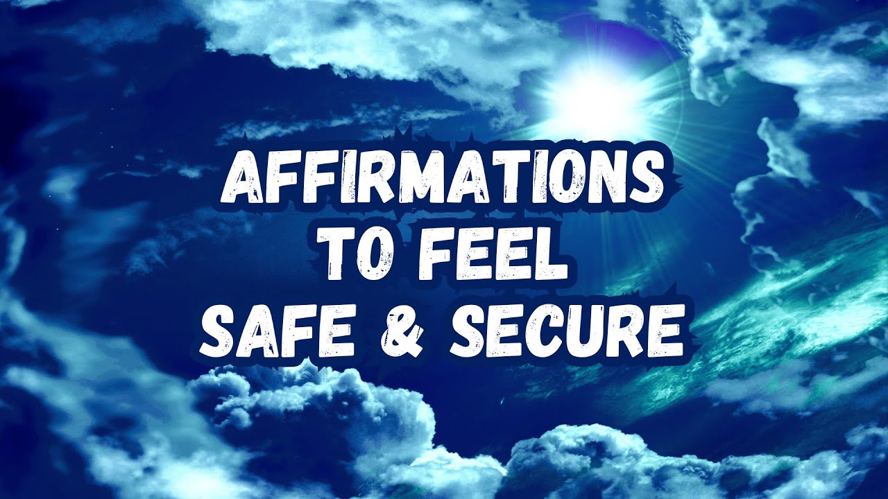 Affirmations to Feel Safe and Secure | Positive Affirmations to Feel ...