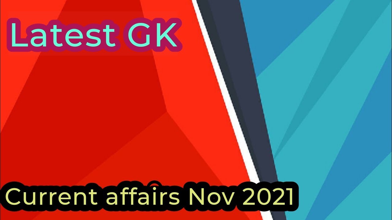 👉Latest GK and current affairs Nov. 2021 #gk#like #follow #gk - YouTube