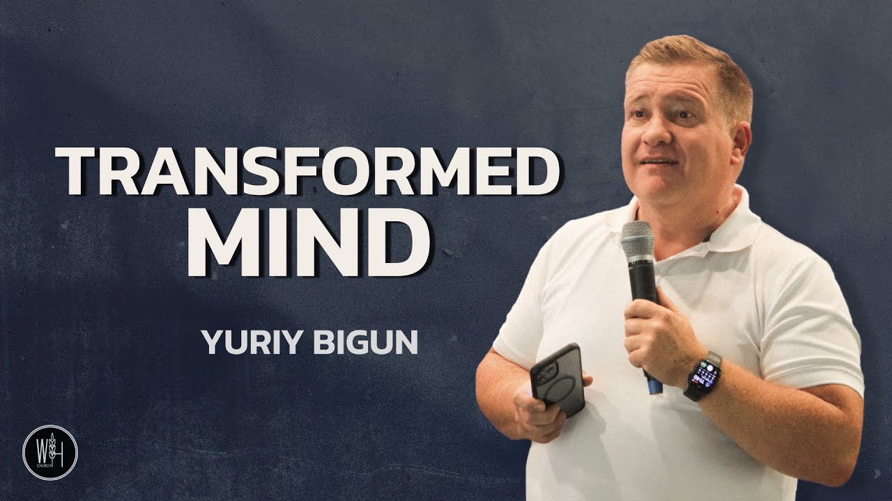 Supernatural Power Of Transformed Mind | Yuriy Bigun | World Harvest ...