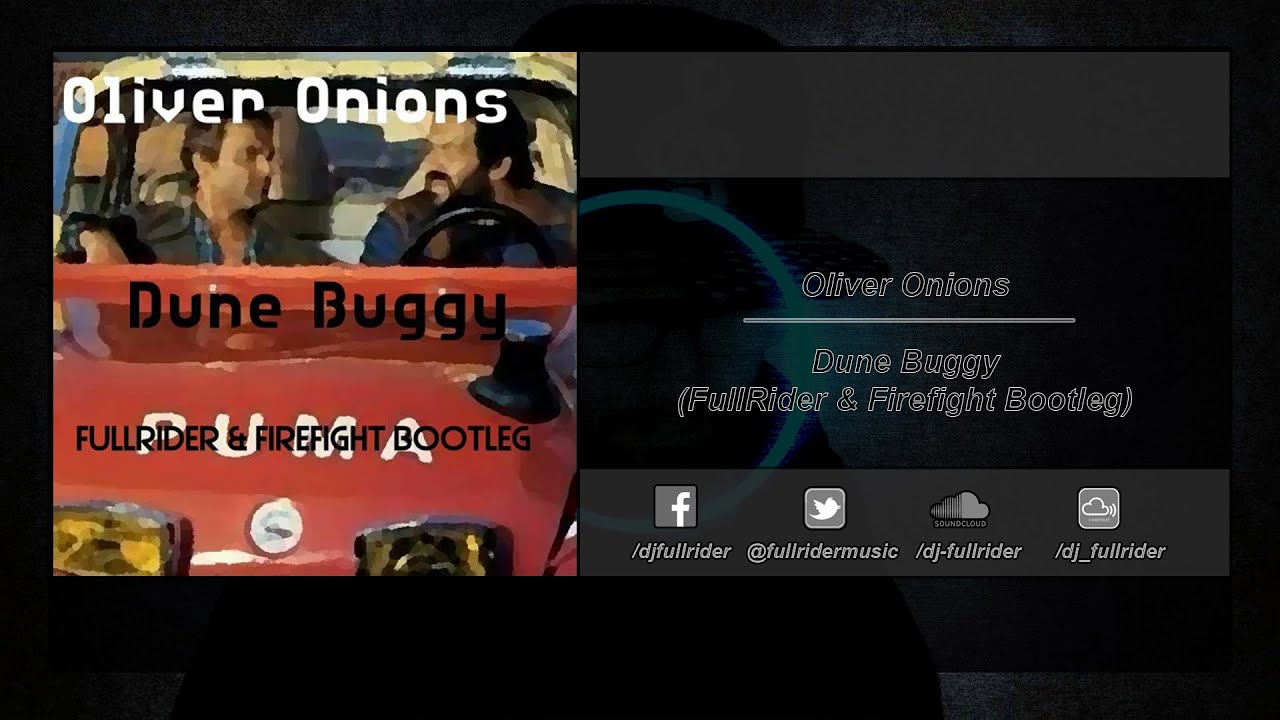 Oliver Onions - Dune Buggy (FullRider & Firefight Bootleg Edit) - YouTube