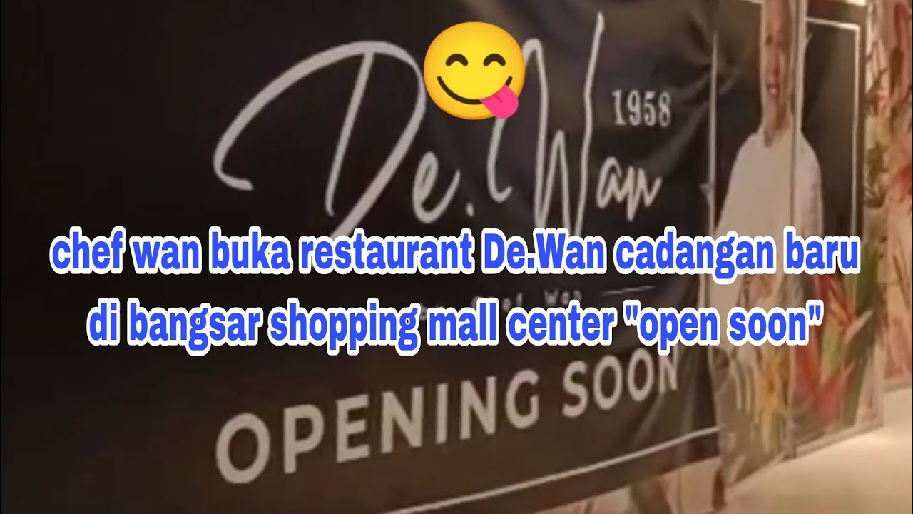 Chef wan buka new restaurant De.Wan di bangsar shopping mall center ...