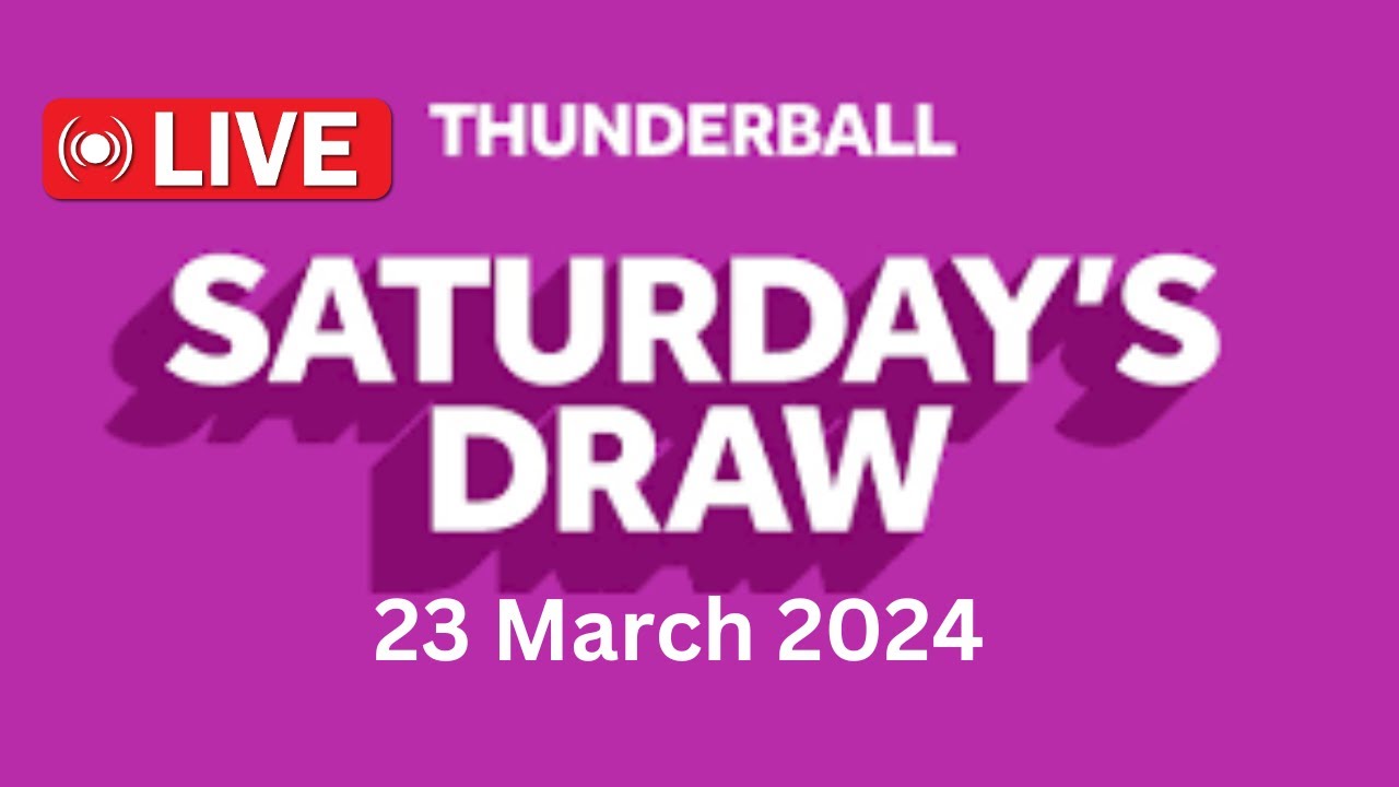 Thunderball Live Draw tonight Saturday 23 March 2024 | thunderball draw ...