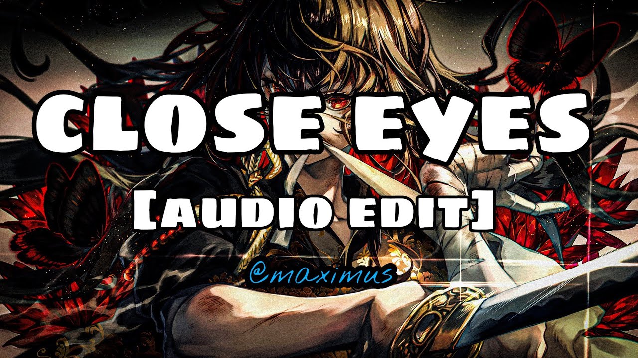 close eyes - [audio edit] - YouTube